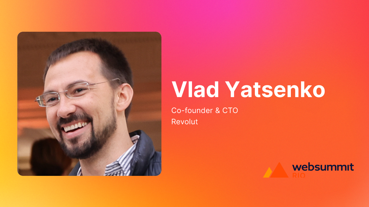 Vlad Yatsenko | Web Summit Rio