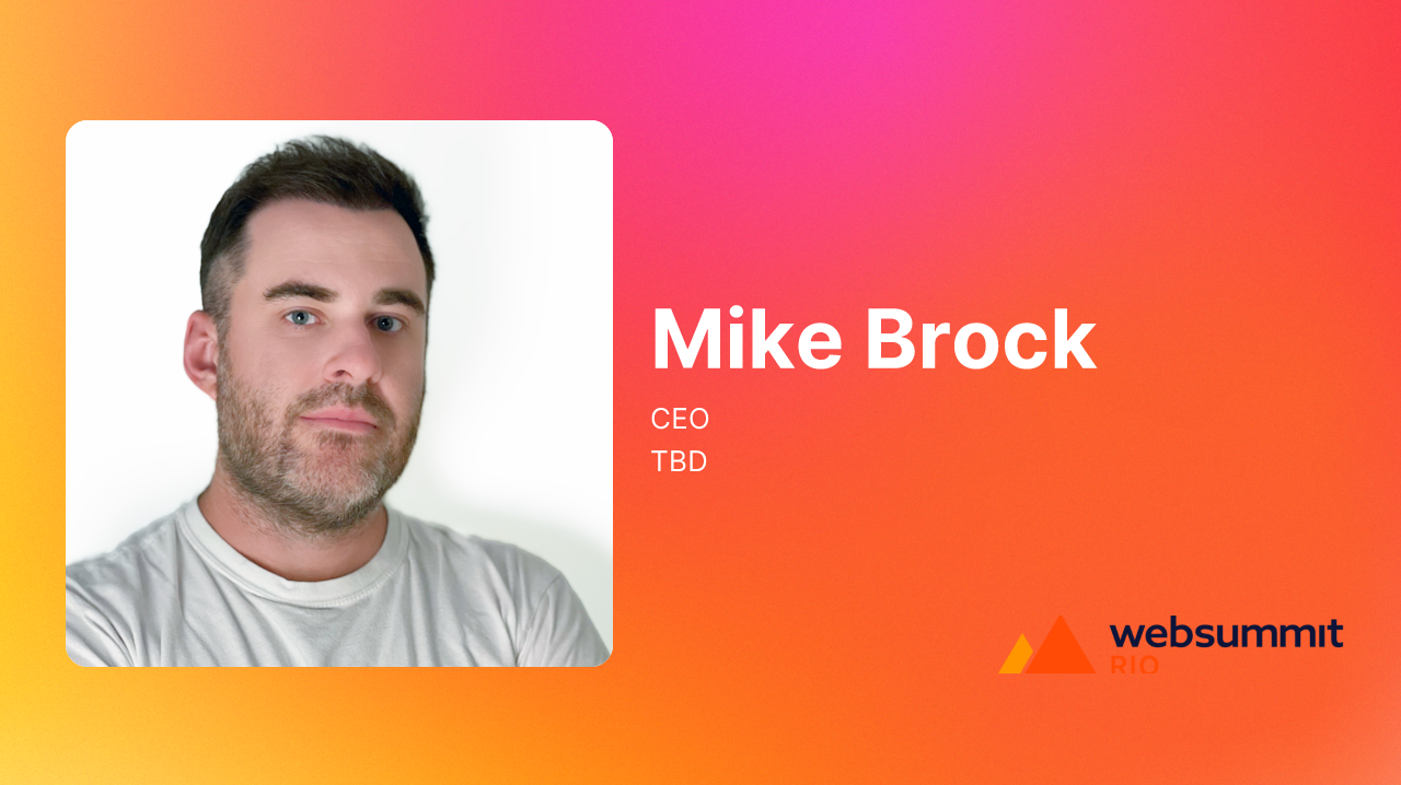 Mike Brock | Web Summit Rio