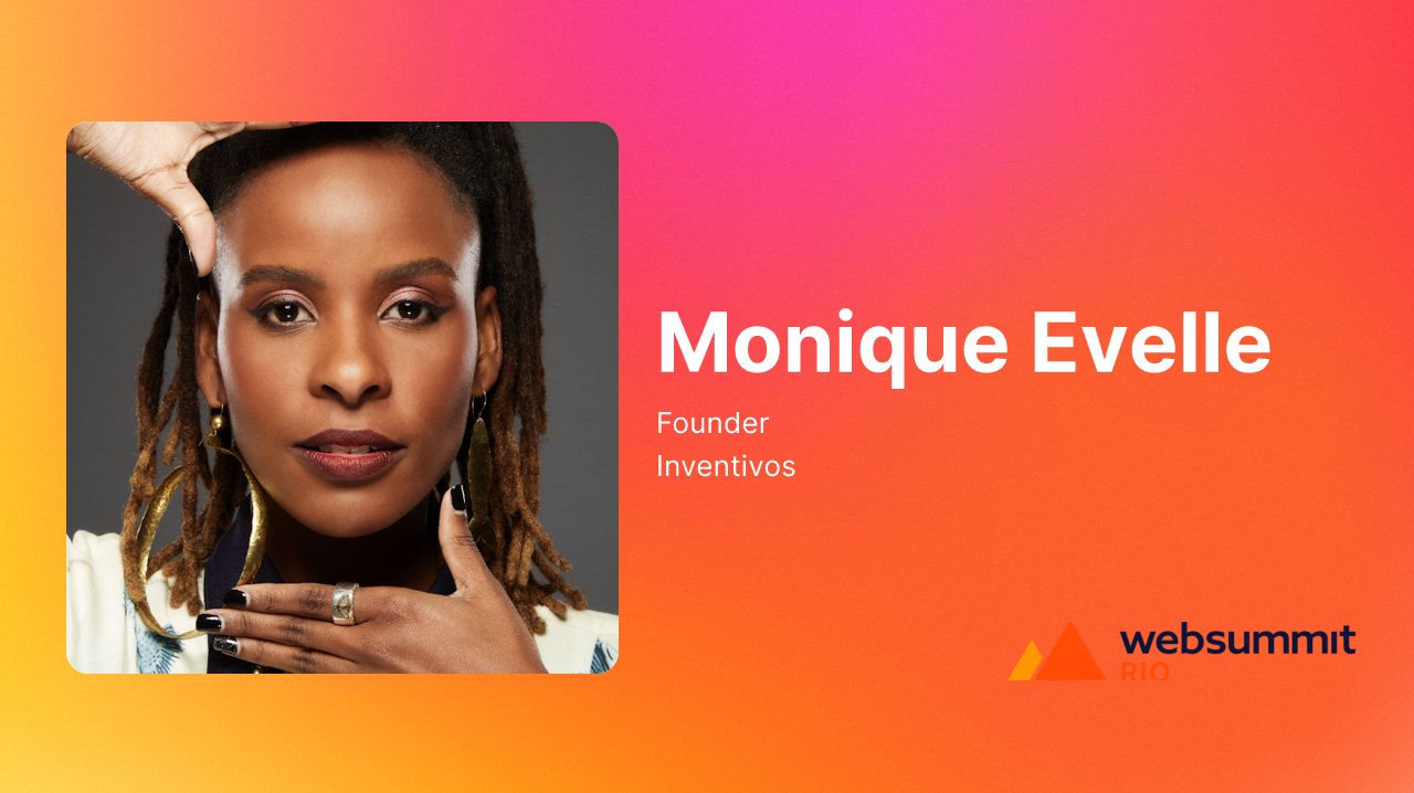 Monique Evelle | Web Summit Rio