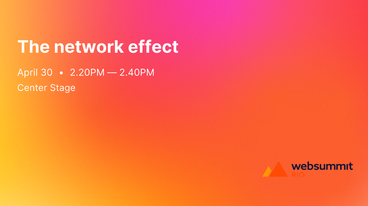 The network effect | Web Summit Rio