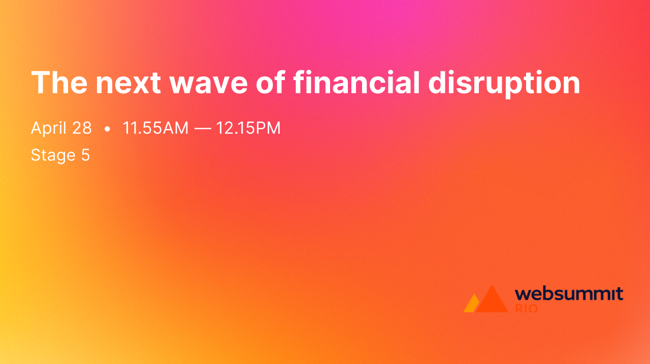 The next wave of financial disruption | Web Summit Rio