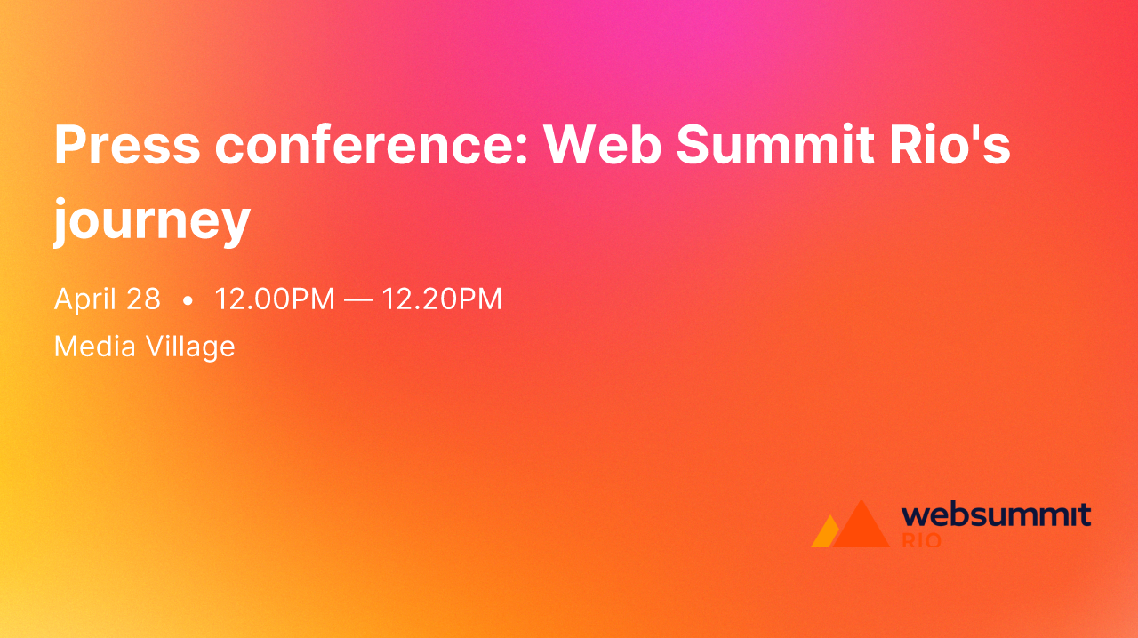 Press conference: Web Summit Rio's journey | Web Summit Rio