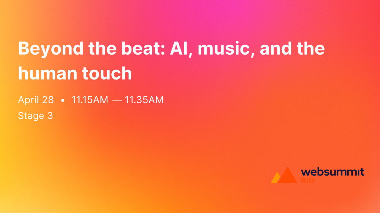 Beyond the beat: AI, music, and the human touch | Web Summit Rio