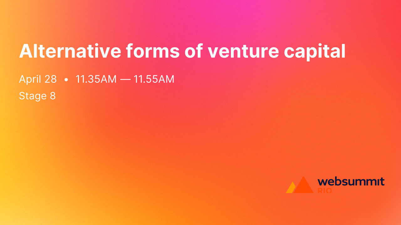 Alternative forms of venture capital | Web Summit Rio