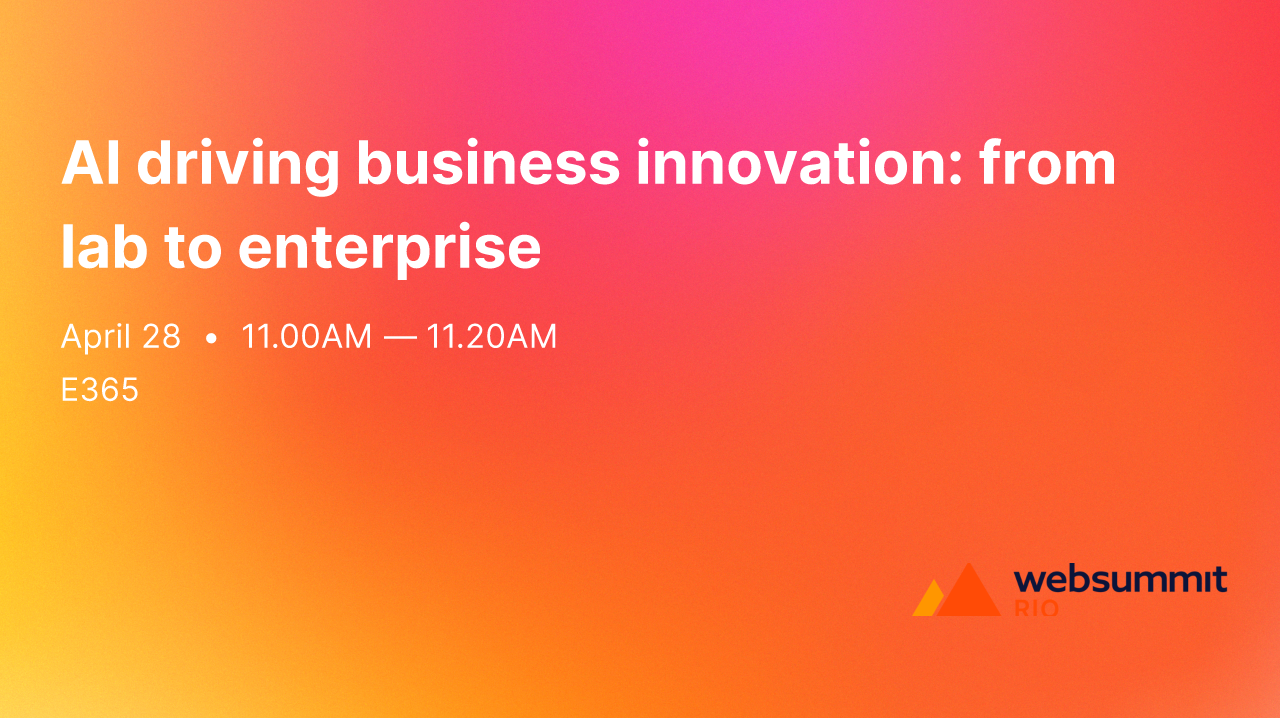 AI driving business innovation: from lab to enterprise | Web Summit Rio