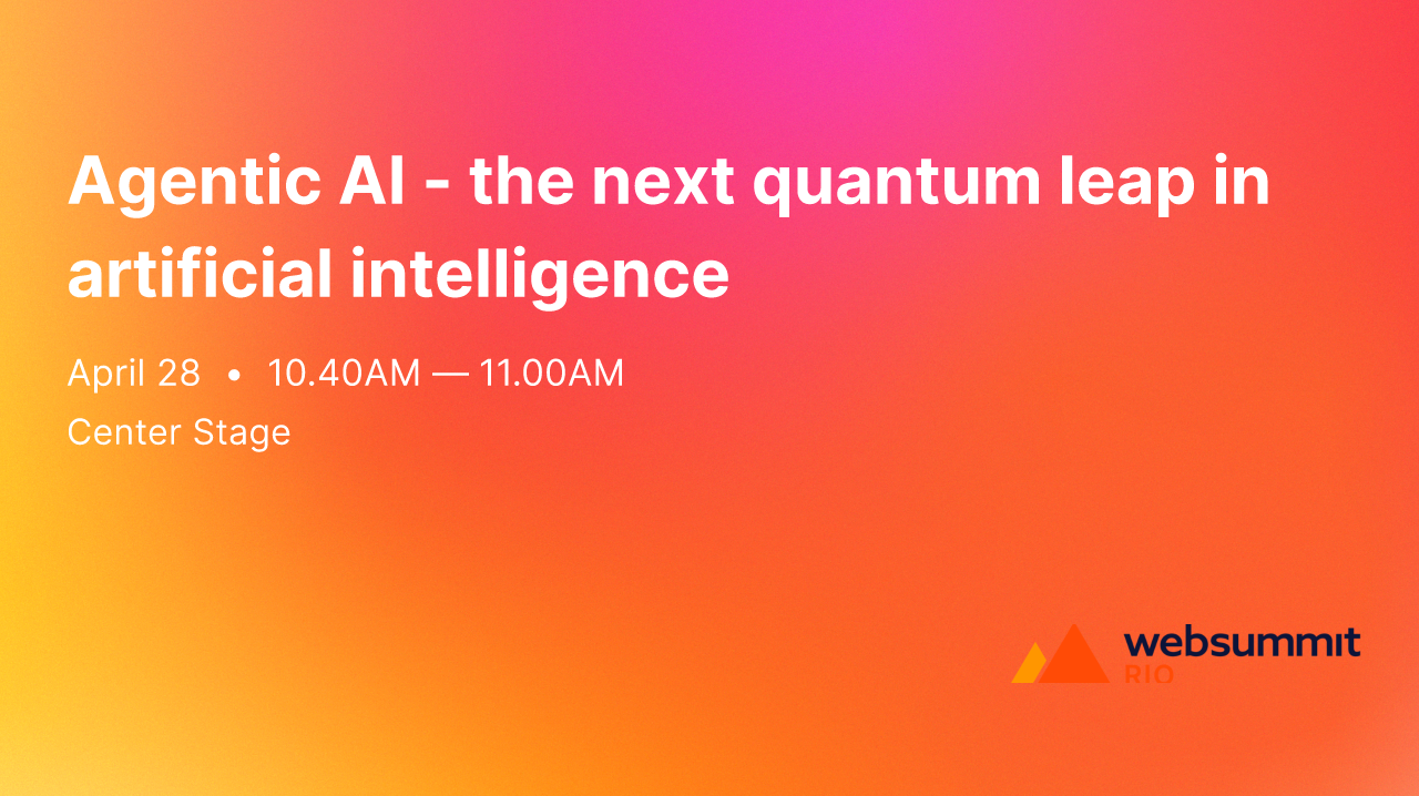 Agentic AI - the next quantum leap in artificial intelligence | Web Summit Rio