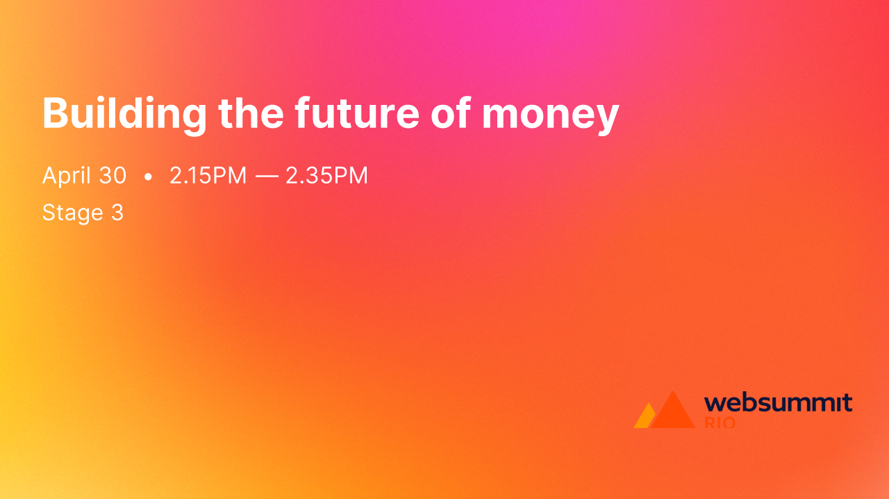 Building the future of money | Web Summit Rio